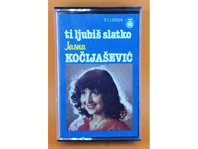 JASNA KOCIJASEVIC-TI LJUBIS SLATKO