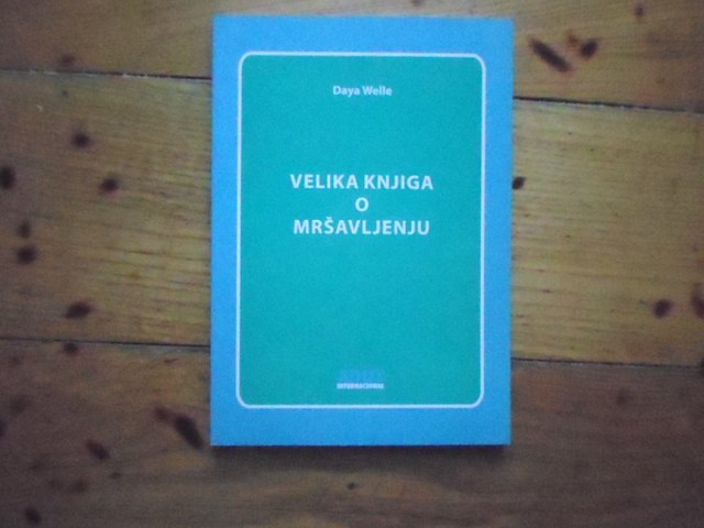 DAYA WELLE - VELIKA KNJIGA O MRŠAVLJENJU NOVO