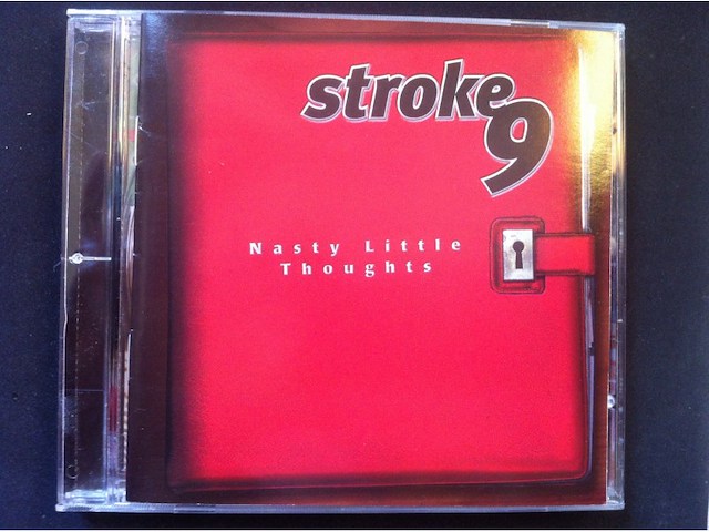 Stroke 9 - NASTY LITTLE THOUGHTS   1999