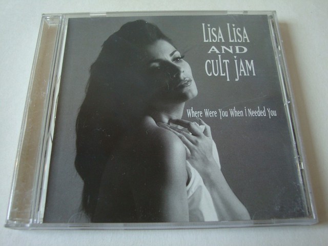 Lisa Lisa And Cult Jam - Where Were You When I Needed