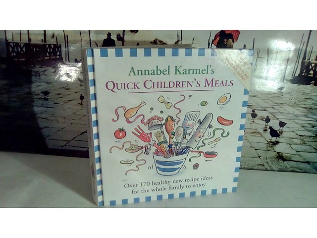 Quick Children`s Meals  Annabel Karmel`s