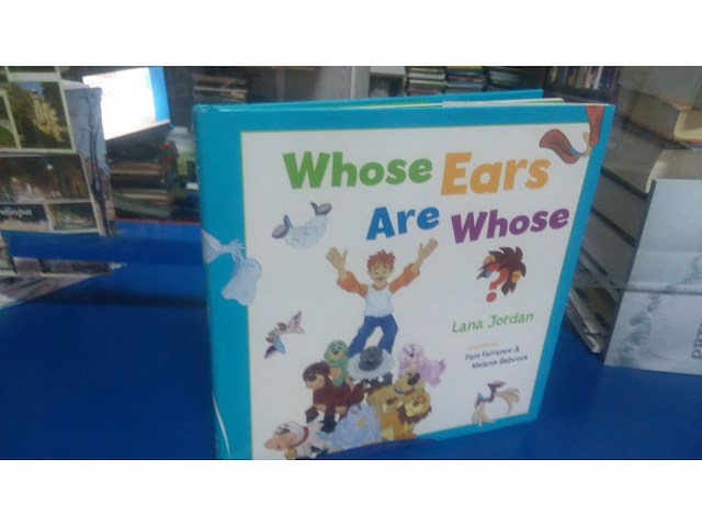 Whose Ears Are Whose?  by Lana Jordan