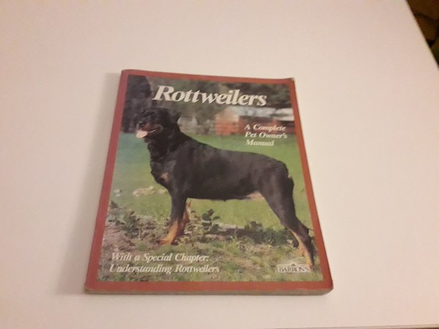 ROTTWEILERS A Complete Pet Owner`s Manual