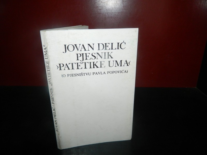 Pavle Popović - pjesnik patetike uma, Jovan Delić