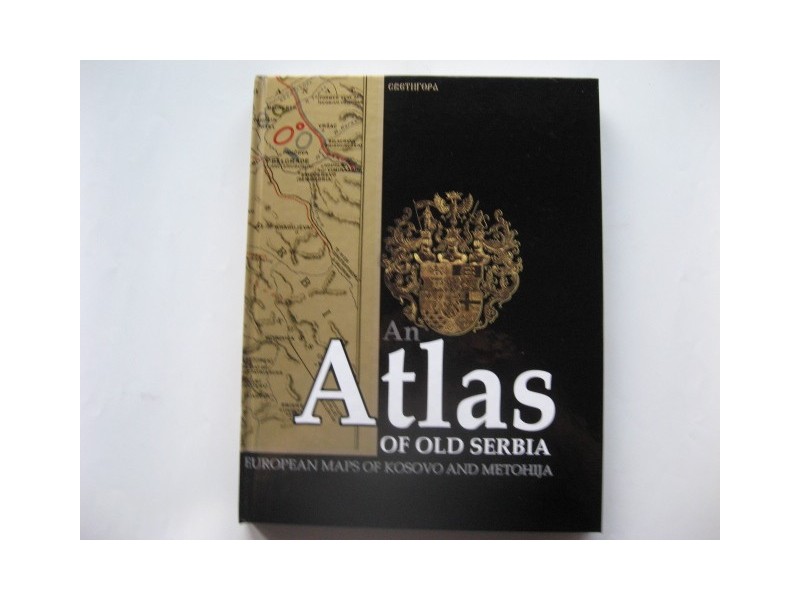 AN ATLAS OF OLD SERBIA