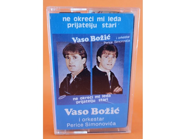 VASO BOŽIĆ - NE OREĆI MI LEDJA PRIJATELJU STARI