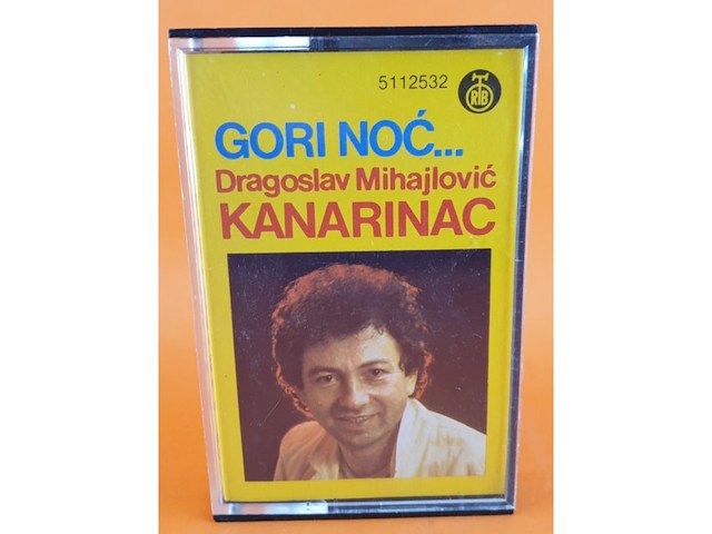 DRAGOSLAV MIHAJLOVIĆ-KANARINAC-GORI NOĆ