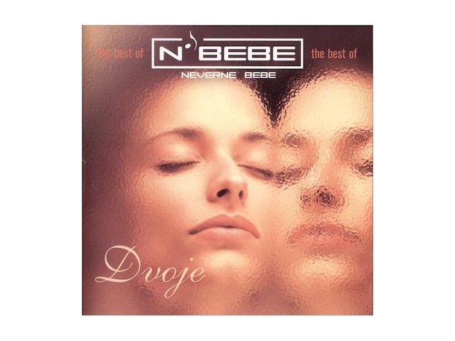 Neverne Bebe ‎– The Best Of - Dvoje