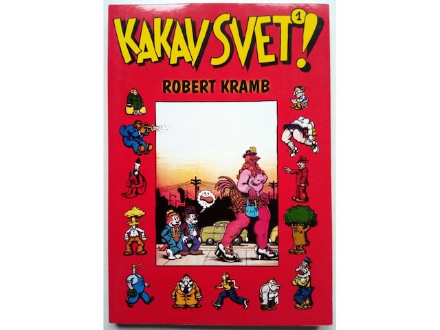 Robert Kramb, KAKAV SVET  1