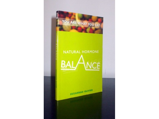 Natural Hormone Balance:You are What You Eat, S.Olivier