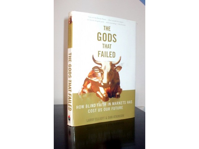 The Gods that Failed: How Blind Faith in Markets Has...