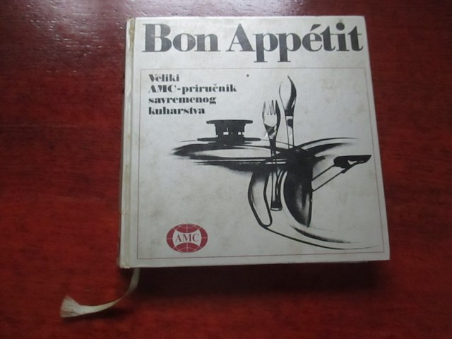 Bon Appetit-Veliki AMC Priručnik Savremenog Kuharstva