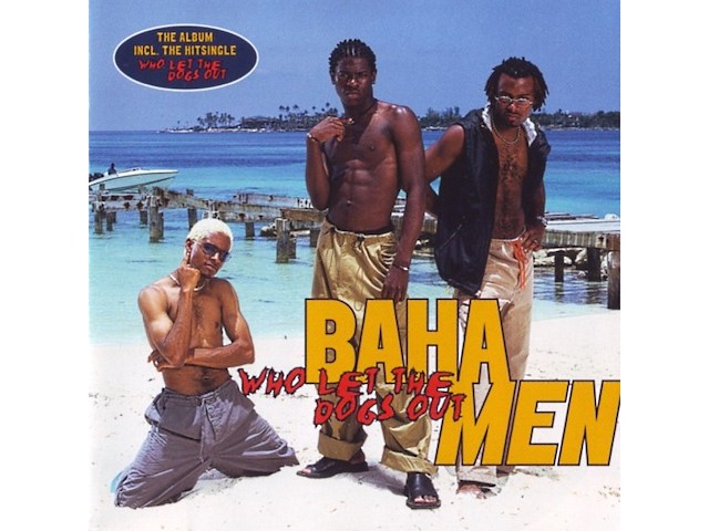 Baha Men ‎– Who Let The Dogs Out