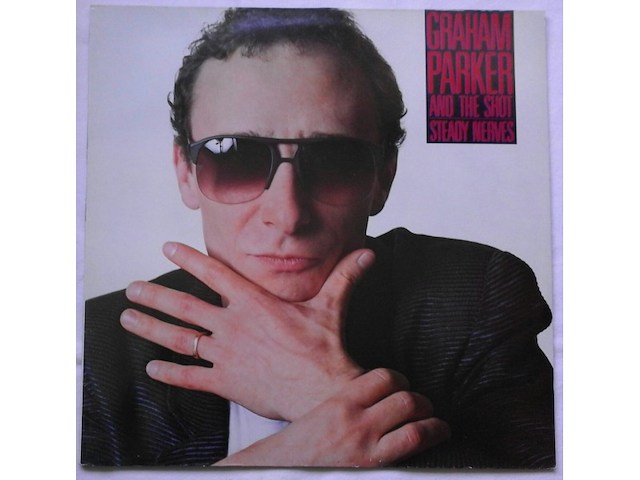 GRAHAM PARKER AND THE SHOT - Steady nerves