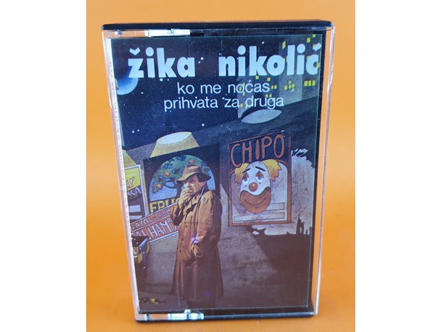 ŽIKA NIKOLIĆ-KO ME NOĆAS PRIHVATA ZA DRUGA