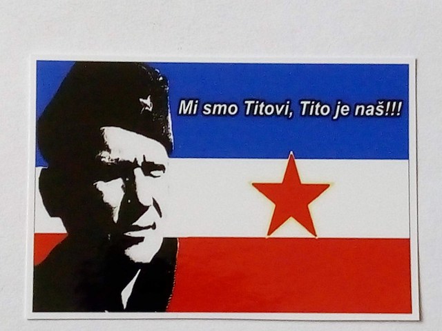 Mi Smo Titovi, Tito Je Naš !