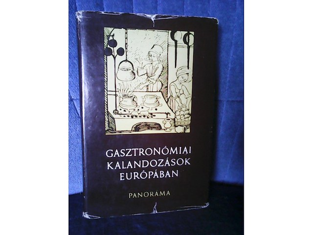 GASZTRONOMIAI KALANDOZÁSOK EUROPÁBAN -HALÁSZ ZOLTÁN