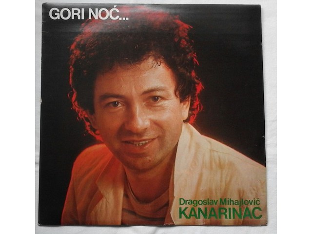 DRAGOSLAV  MIHAJLOVIC  Kanarinac  -  Gori noc