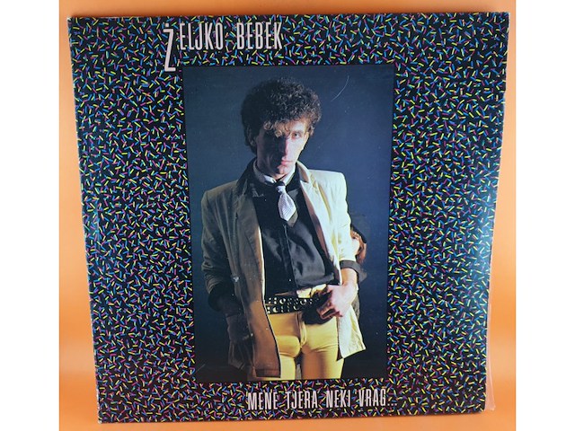 Željko Bebek ‎– Mene Tjera Neki Vrag..., LP