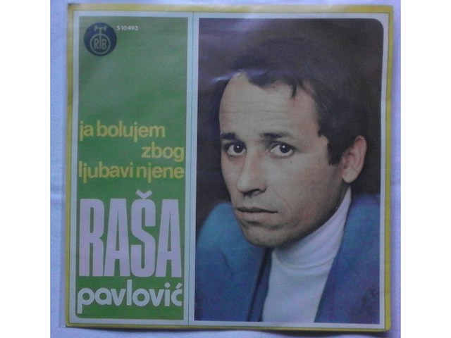 RASA  PAVLOVIC  -  Ja bolujem zbog ljubavi njene