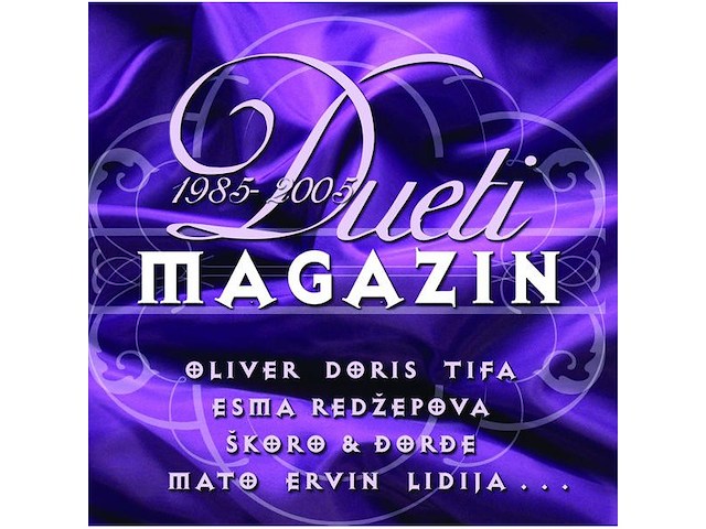 Magazin ‎– Dueti 1985 - 2005-Oliver,Tifa,Esma Redžepova