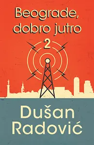 BEOGRADE DOBRO JUTRO II - DUŠAN RADOVIĆ