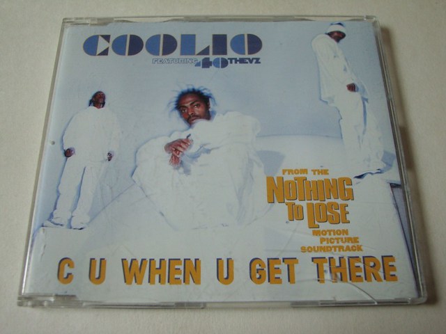 Coolio Featuring 40 Thevz - C U When U Get There