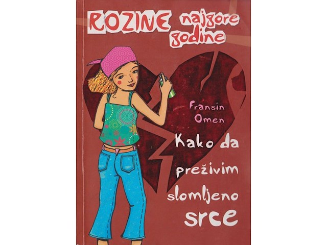 Rozine najgore godine,Kako da preživim slomljeno srce