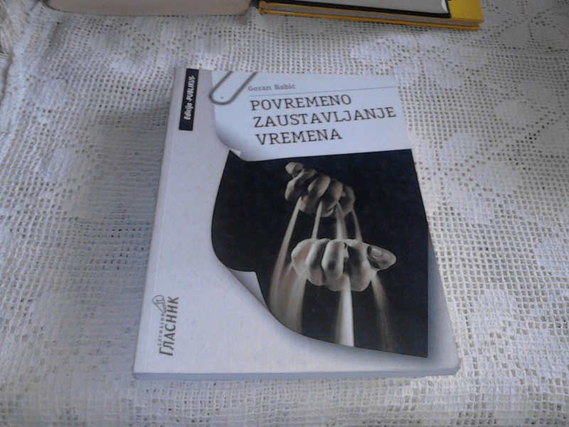 POVREMENO ZAUSTAVLJANJE VREMENA Goran Babic
