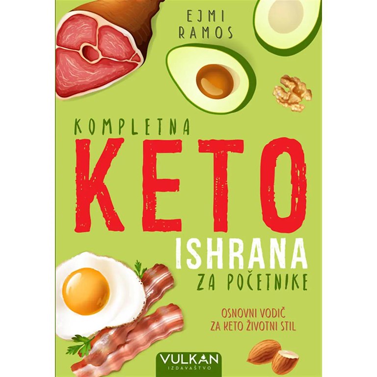 KOMPLETNA KETO ISHRANA Za početnike