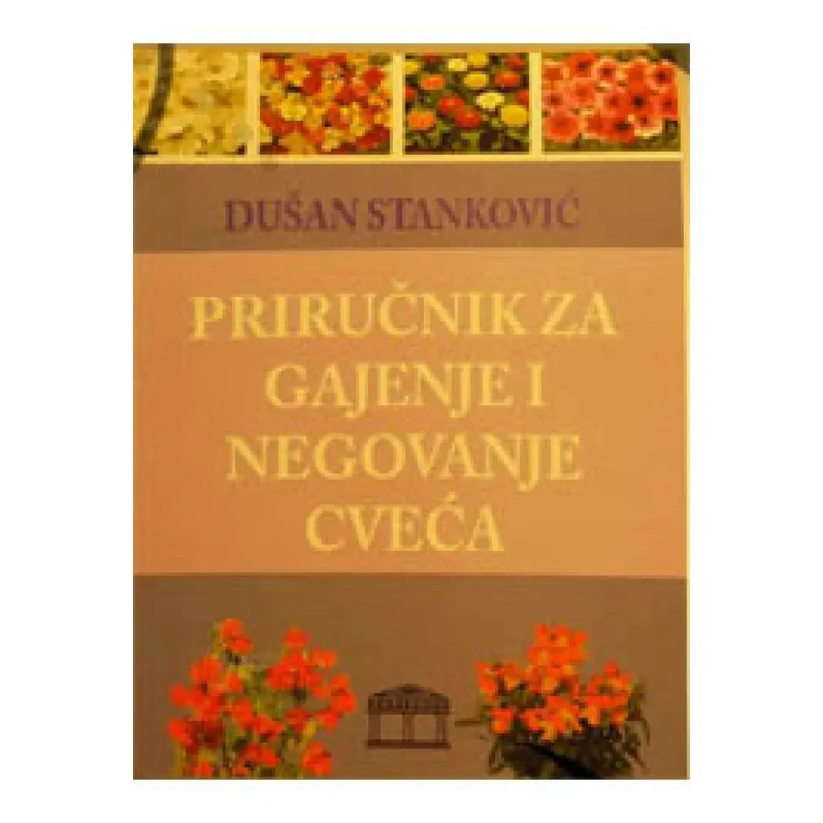 PRIRUČNIK ZA GAJENJE I NEGOVANJE CVEĆA