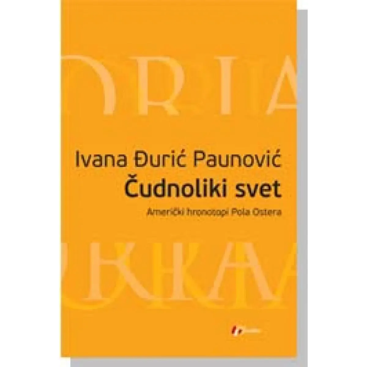 ČUDNOLIKI SVET AMERIČKI HRONOTOPI POLA OSTERA