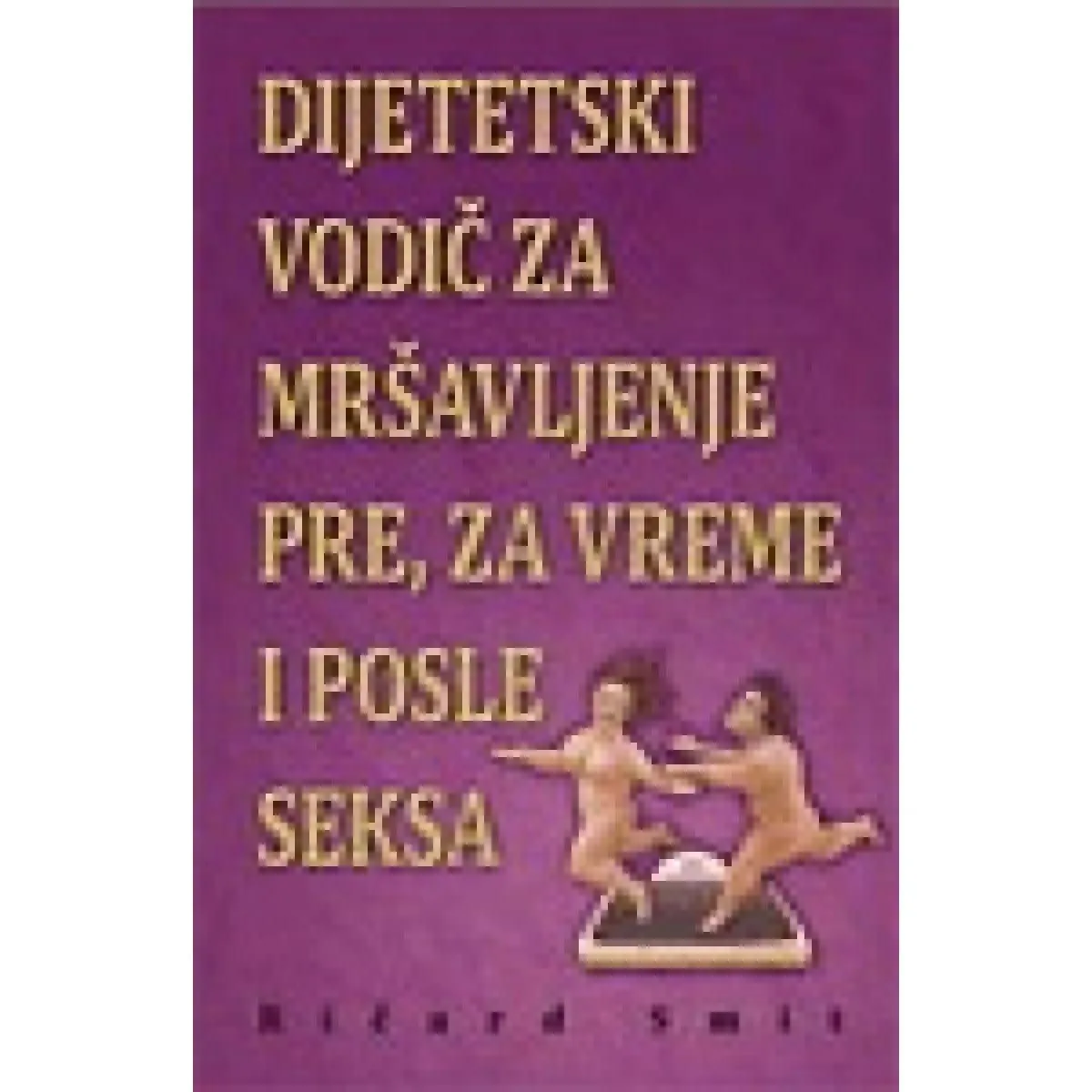 DIJETETSKI VODIČ ZA MRŠAVLJENJE PRE ZA VREME I POSLE SEKSA