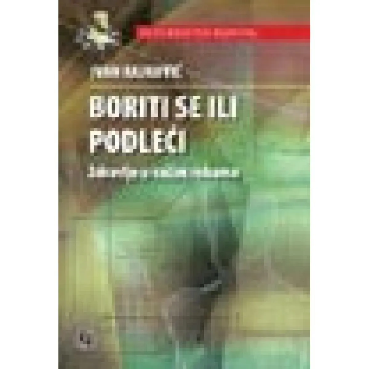 BORITI SE ILI PODLEĆI