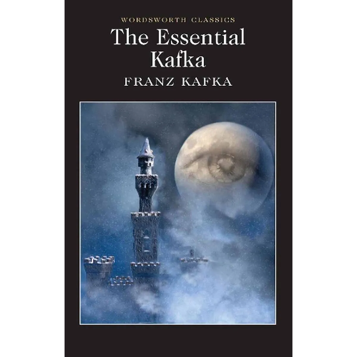 The Essential Kafka: The Castle The Trial Metamorphosis and Other Stories