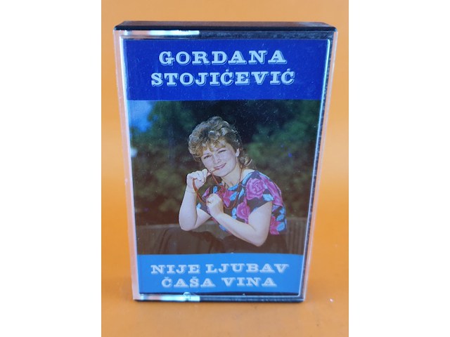 Gordana Stojićević ‎– Nije Ljubav Čaša Vina