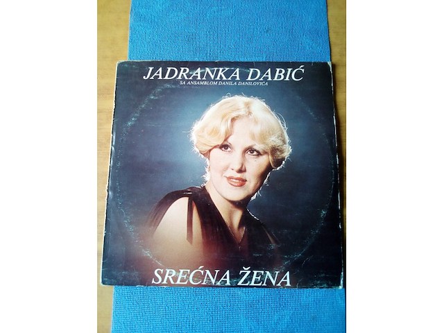 JADRANKA DABIC 1982 - SRECNA ZENA