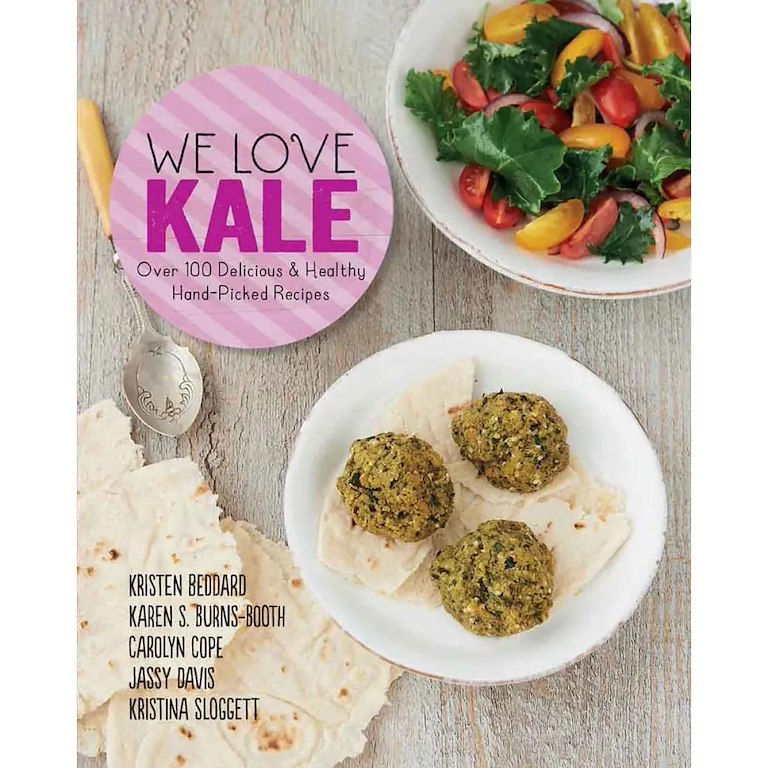 WE LOVE KALE Over 100 Delicious and Healthy Hand-Picked Recipes