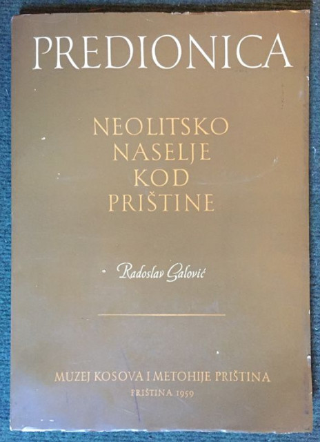 Predionica, neolitsko naselje kod Prištine - Radoslav Galović