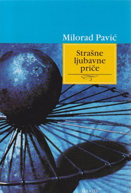 Strašne ljubavne priče, izabrane i nove - Milorad Pavić