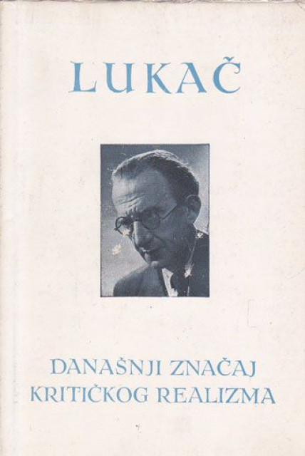 Današnji značaj kritičkog realizma - Đerđ Lukač