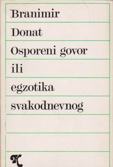 Osporeni govor ili egzotika svakodnevnog - Branimir Donat