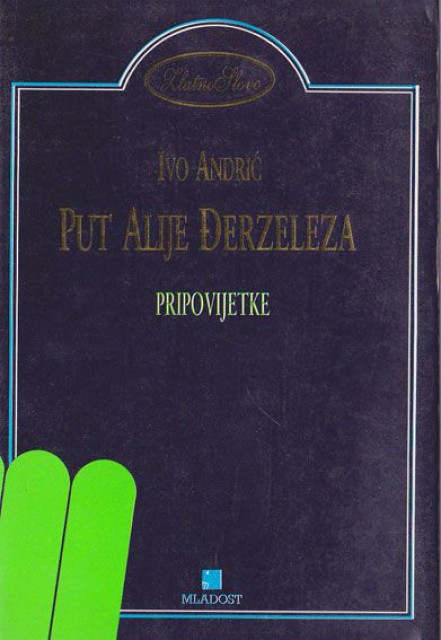 Put Alije Đerzeleza, pripovetke - Ivo Andrić