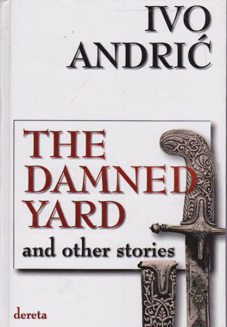 The damned yard and other stories - Ivo Andrić