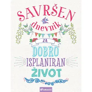 SAVRŠEN DNEVNIK ZA DOBRO ISPLANIRAN ŽIVOT