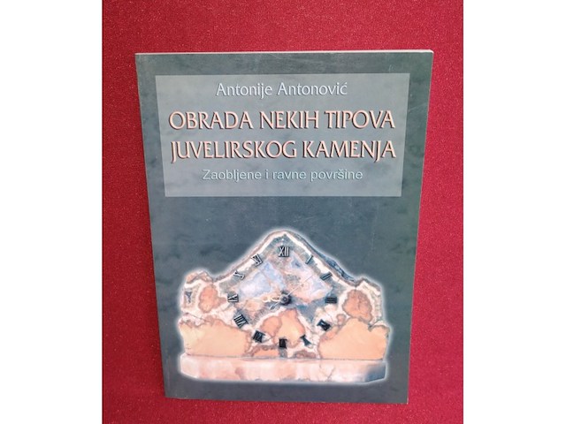 OBRADA NEKIH TIPOVA JUVELIRSKOG KAMENJA-ANTONIJE ANTONO