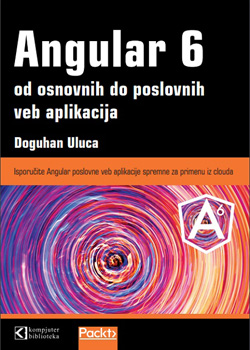 Angular 6 od osnovnih do poslovnih veb aplikacija
Za koga je ova knjiga
Šta obuhvata ova knjiga
O knjizi