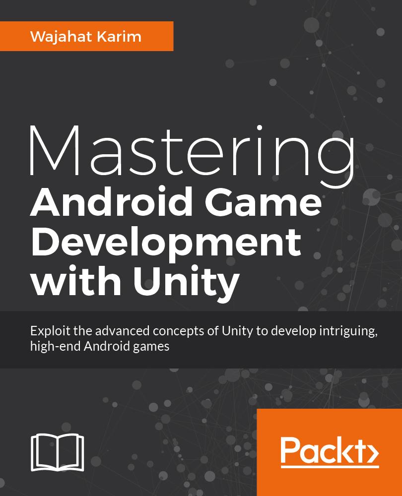 Mastering Android Game Development with Unity