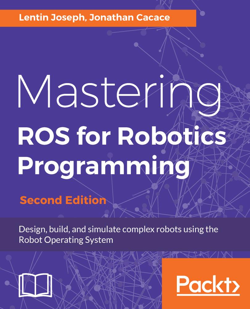 Mastering ROS for Robotics Programming - Second Edition