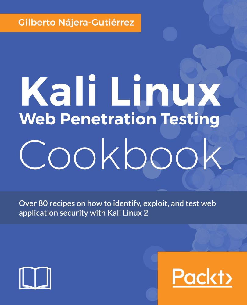 Kali Linux Web Penetration Testing Cookbook